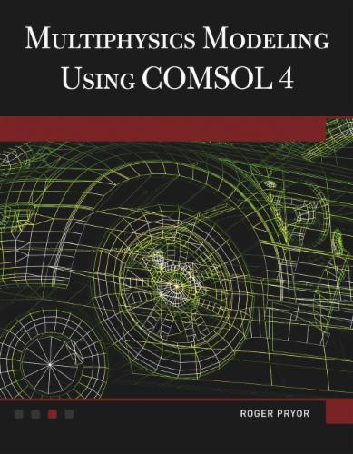 Multiphysics Modeling Using COMSOL®4