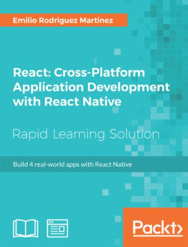 React: Cross-Platform Application Development with React...